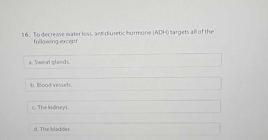 Solved To decrease water loss, antidiuretic hormone (ADH) | Chegg.com