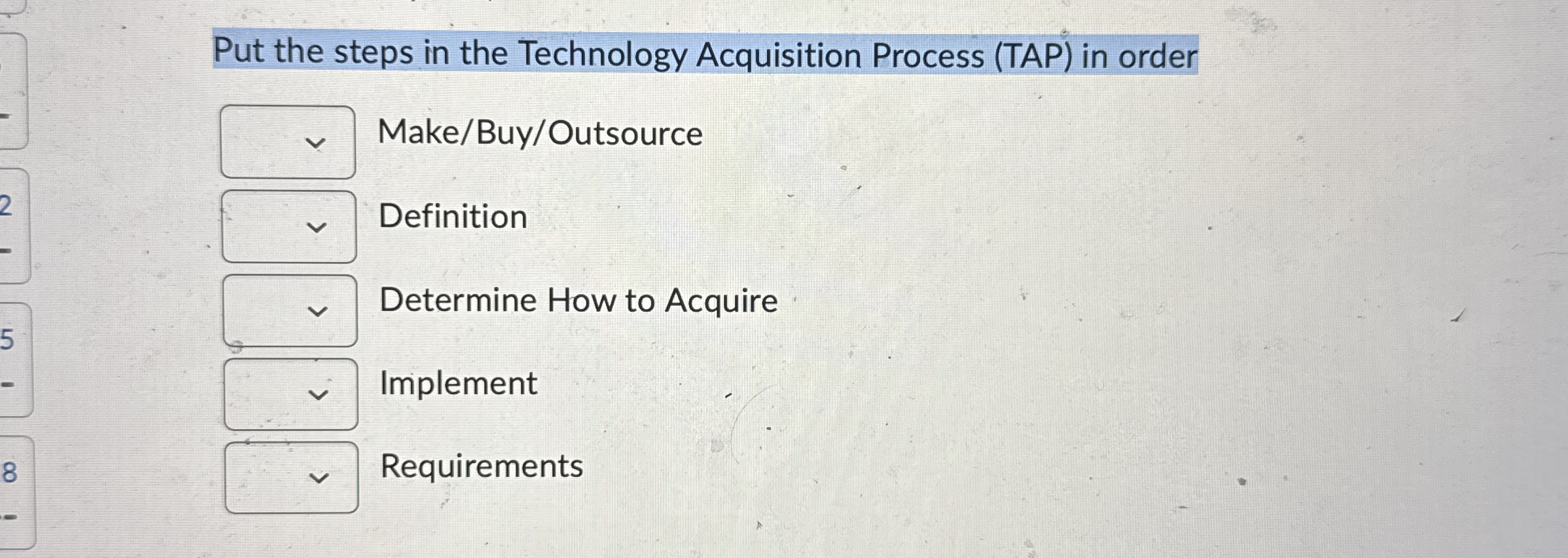 High Quality SOLUTION Put the steps in the Technology Acquisition Process | Chegg.com