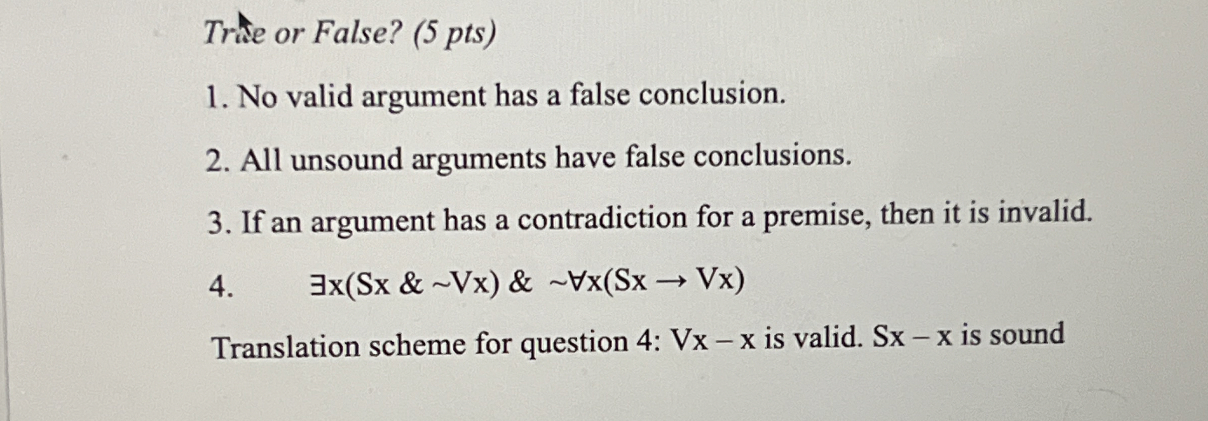 Solved Trae or False? (5 ﻿pts)No valid argument has a false | Chegg.com