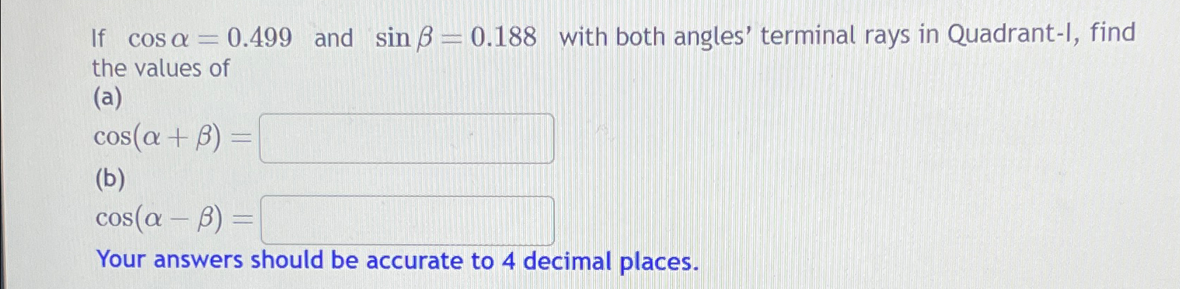 Solved If cosα=0.499 ﻿and sinβ=0.188 ﻿with both angles' | Chegg.com