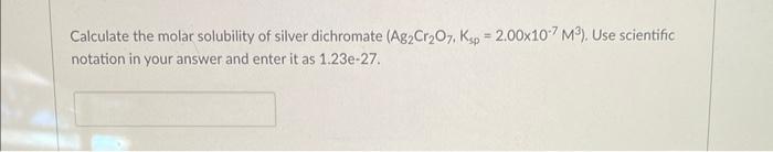 [Solved]: Calculate the molar solubility of silver dichromat