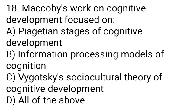 Solved Maccoby's work on cognitive development focused on:A) | Chegg.com