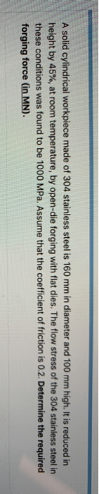 Solved A solid cylindrical workpiece made of 304 stainless | Chegg.com