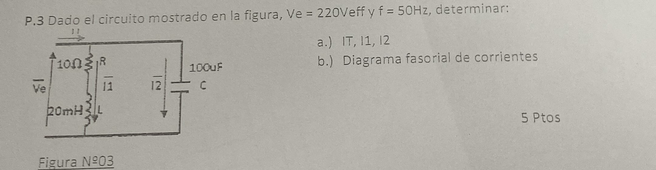 Solved Dado el circuito mostrado en la figura, Ve =220Veff y | Chegg.com