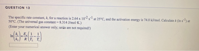 Solved QUESTION 13 The specific rate constant, k, for a | Chegg.com