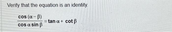 Solved Verify that the equation is an identity. cos (α - ³) | Chegg.com