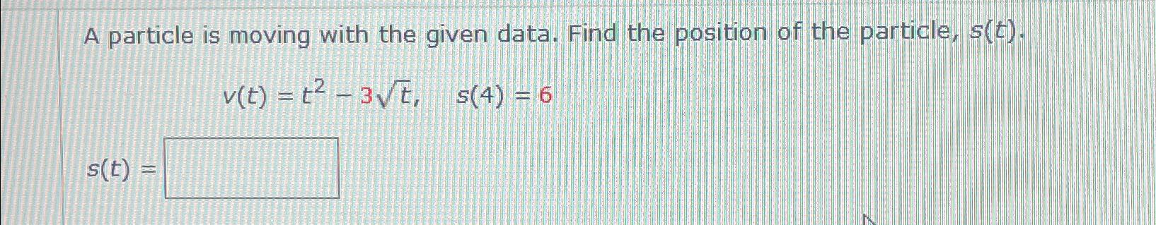 Solved A particle is moving with the given data. Find the | Chegg.com