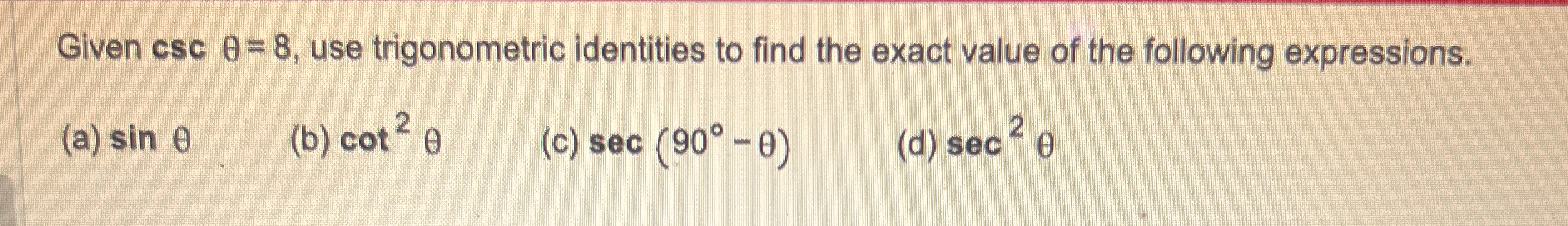 Solved Given cscθ=8, ﻿use trigonometric identities to find | Chegg.com