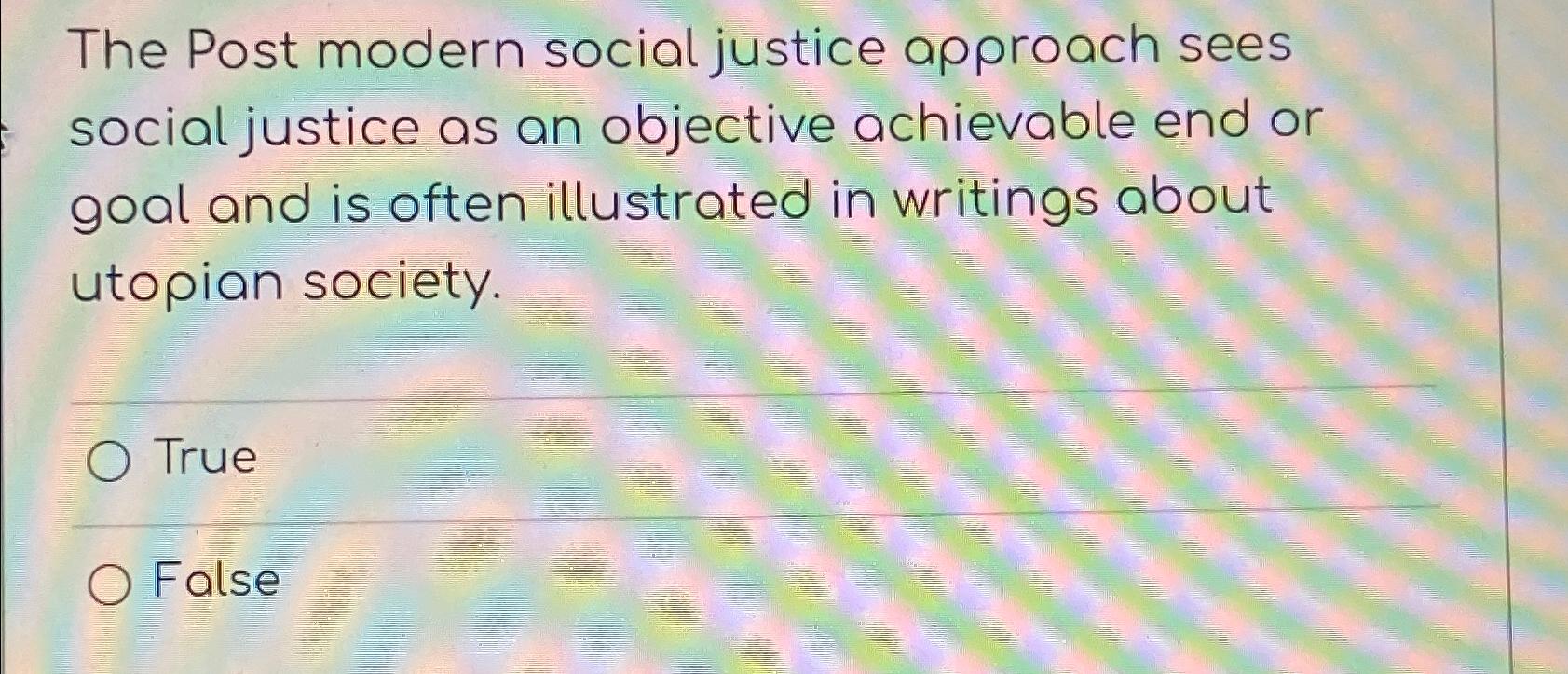 Solved The Post modern social justice approach sees social | Chegg.com