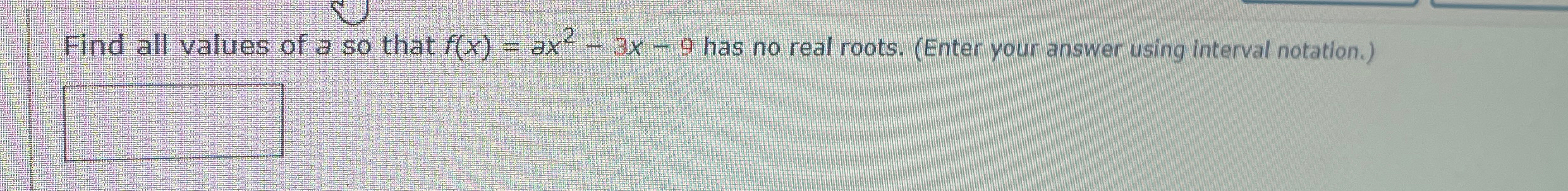Solved Find all values of a so that f(x)=ax2-3x-9 ﻿has no | Chegg.com