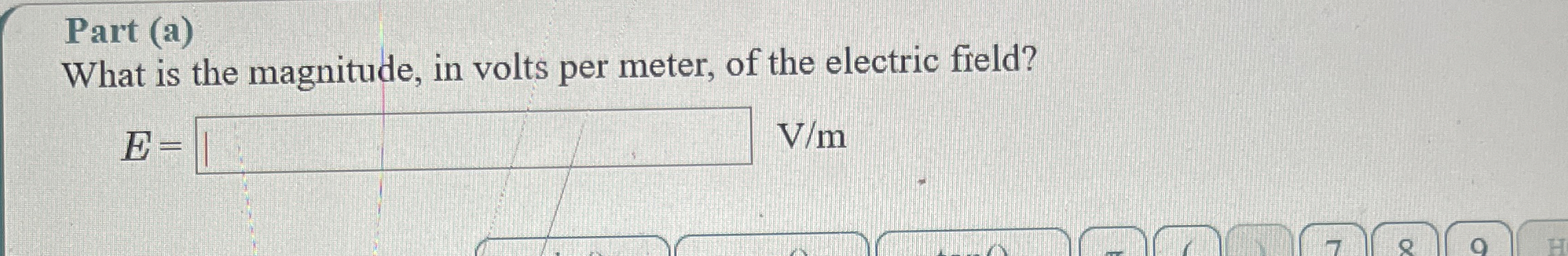 Solved Part (a)What is the magnitude, in volts per meter, of | Chegg.com
