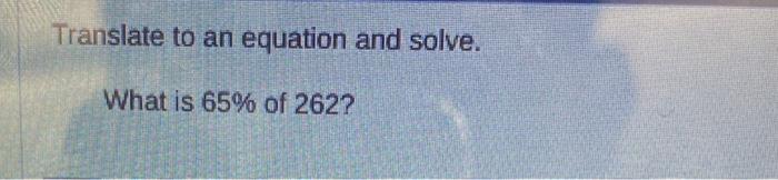 Solved Translate to an equation and solve. What is 65% of | Chegg.com