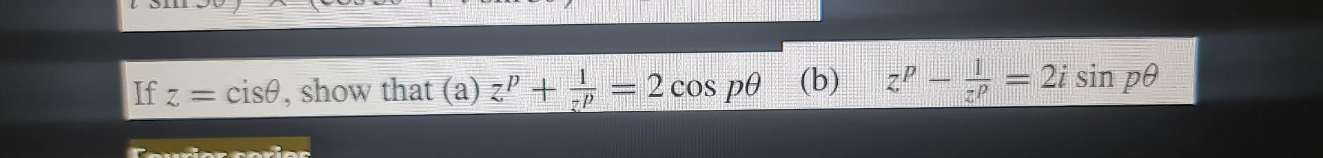 Solved If z=cisθ, show that (a) zp+zp1=2cospθ (b) | Chegg.com