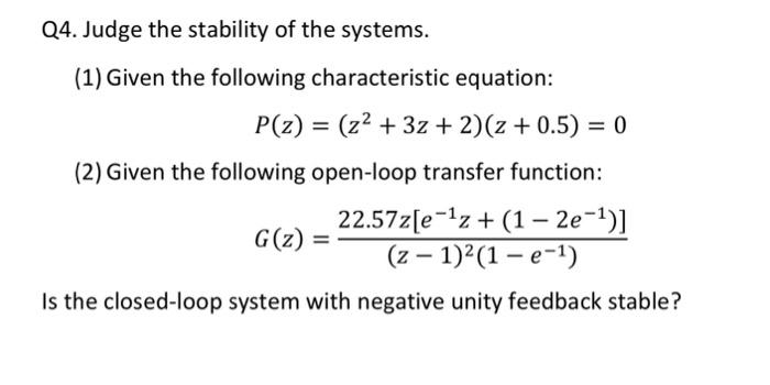 Solved Q4. Judge the stability of the systems. (1) Given the | Chegg.com