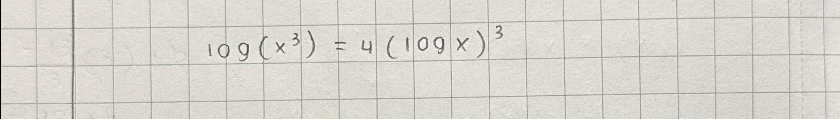 Solved log(x3)=4(logx)3 | Chegg.com