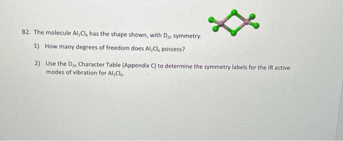 Solved B2. The molecule Al2Cl6 has the shape shown, with D2h | Chegg.com