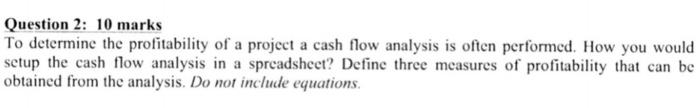 Solved Question 2: 10 marks To determine the profitability | Chegg.com