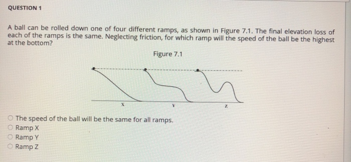 Solved QUESTION 1 A ball can be rolled down one of four | Chegg.com