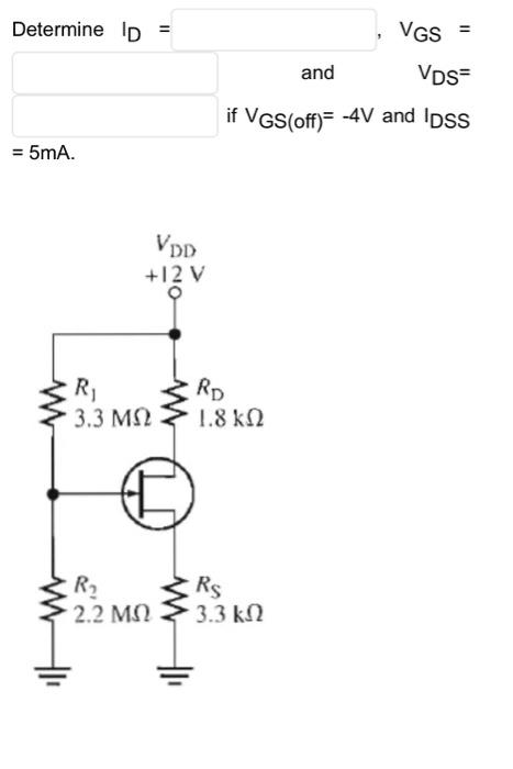 Solved Determine ID==5 mA.,VGS= and VDS= if VGS(off)=−4 V | Chegg.com