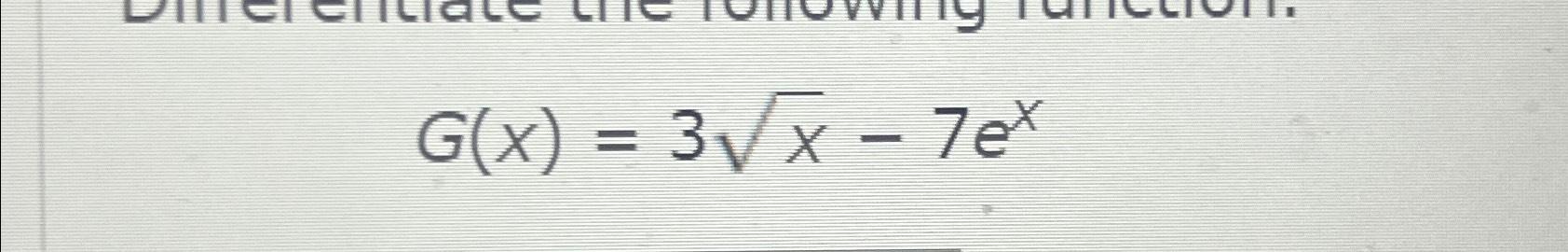 Solved G(x)=3x2-7ex | Chegg.com