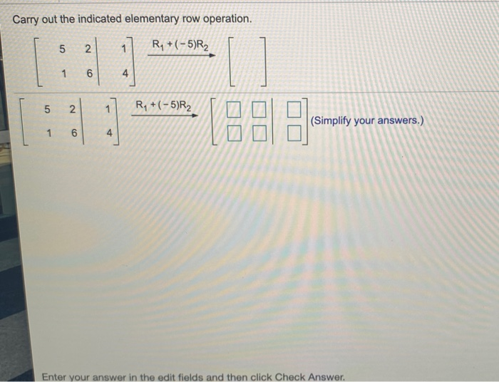 Solved Carry out the indicated elementary row operation. 5 | Chegg.com