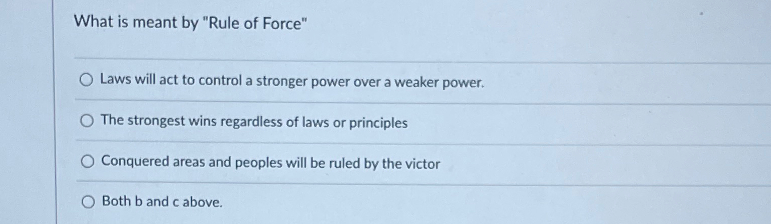 Solved What is meant by "Rule of Force"Laws will act to | Chegg.com