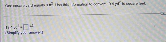 Solved One square yard equals 9ft2. Use this information to | Chegg.com