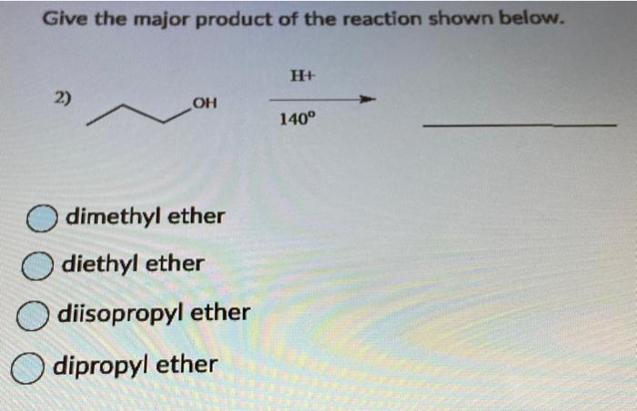 Solved Give the major product of the reaction shown below. | Chegg.com