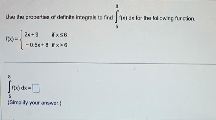 Solved Use the properties of definite integrals to find | Chegg.com