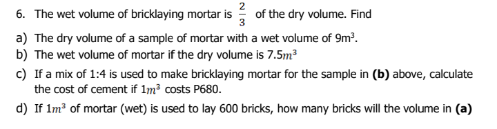 Solved 6. The wet volume of bricklaying mortar is 32 of the | Chegg.com