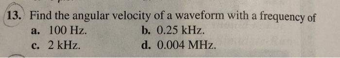 Solved 13. Find the angular velocity of a waveform with a | Chegg.com