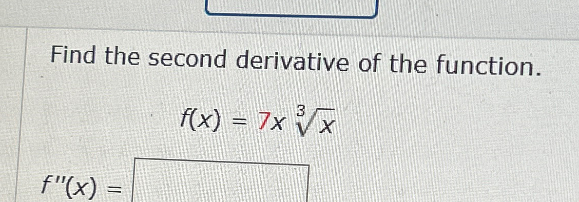 Solved Find the second derivative of the | Chegg.com