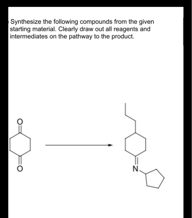 Solved Synthesize the following compounds from the given | Chegg.com