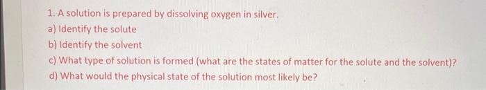 Solved 1. A solution is prepared by dissolving oxygen in | Chegg.com