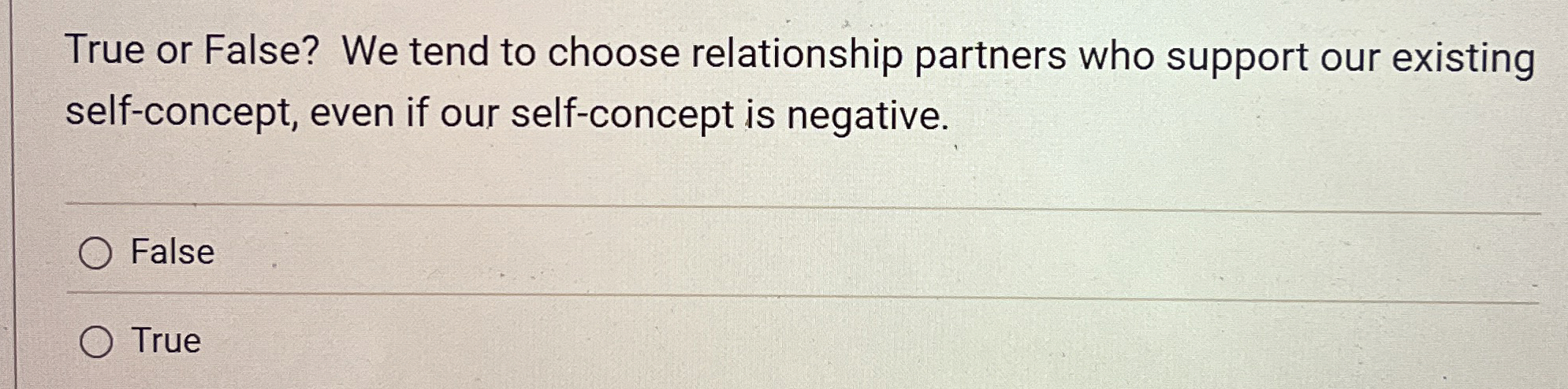 Solved True or False? We tend to choose relationship | Chegg.com