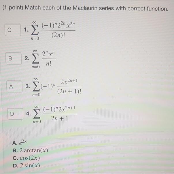 Solved (1 point) Match each of the Maclaurin series with | Chegg.com