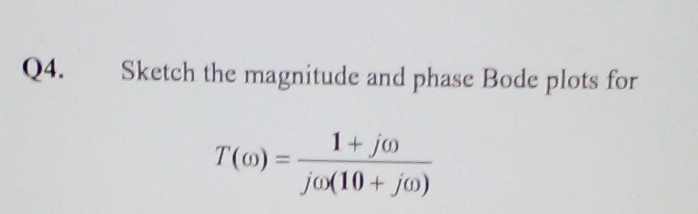 Solved Q4. Sketch the magnitude and phase Bode plots for | Chegg.com