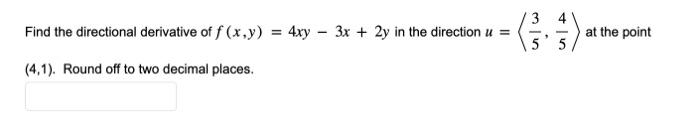 Solved Find the directional derivative of f(x,y)=4xy−3x+2y | Chegg.com