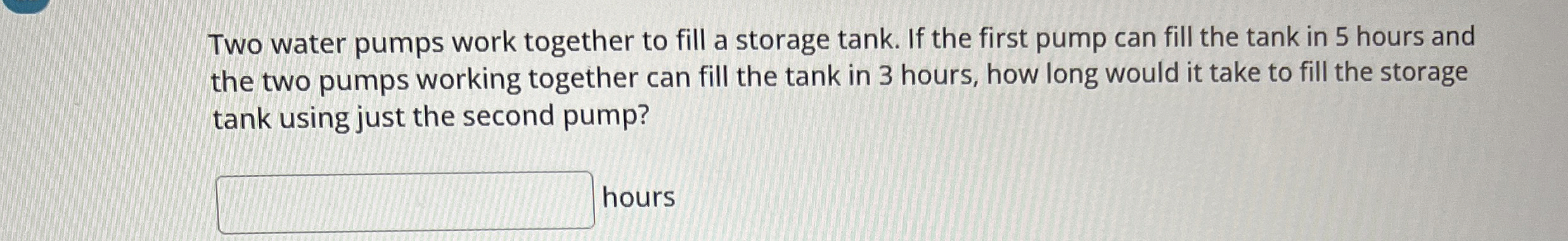 Solved Two water pumps work together to fill a storage tank. | Chegg.com