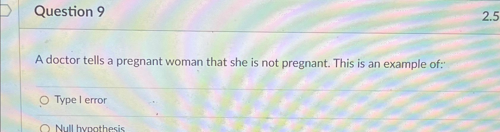Solved Question 9A doctor tells a pregnant woman that she is | Chegg.com