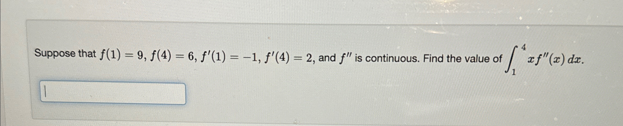 Solved Suppose that f(1)=9,f(4)=6,f'(1)=-1,f'(4)=2, ﻿and f'' | Chegg.com