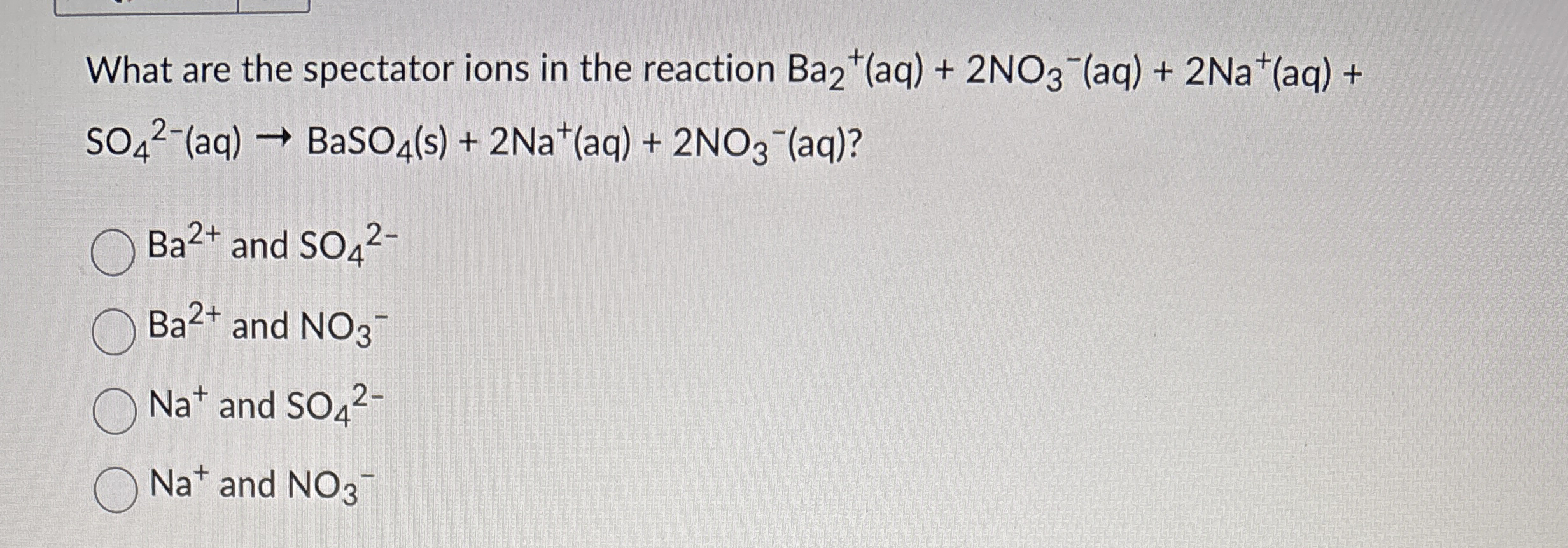 Solved What are the spectator ions in the reaction | Chegg.com