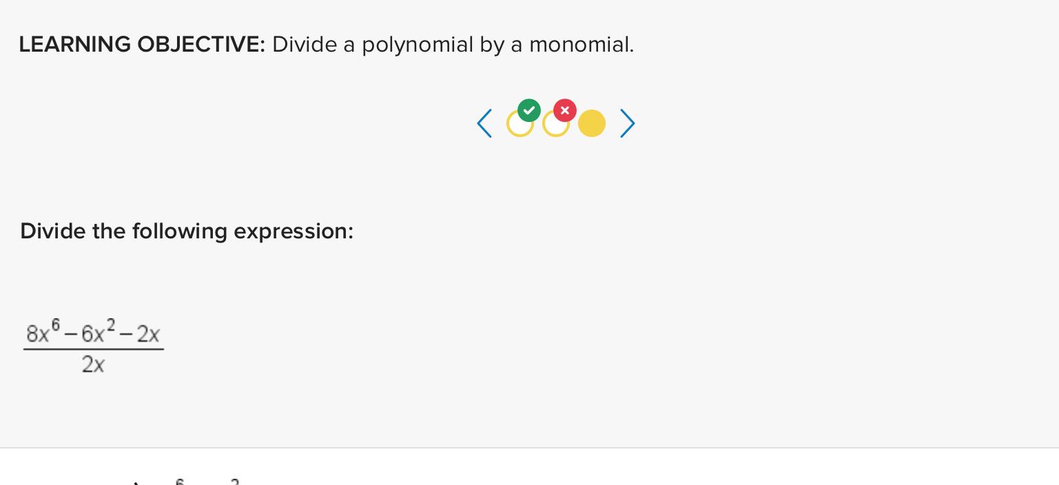 Solved LEARNING OBJECTIVE: Divide a polynomial by a | Chegg.com Solved LEARNING OBJECTIVE: Divide a polynomial by a | Chegg.com