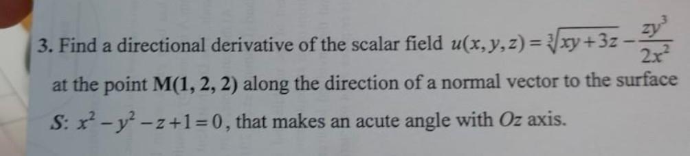 Solved 3 Find A Directional Derivative Of The Scalar Field