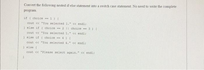 Convert the following nested if-else statement into a | Chegg.com
