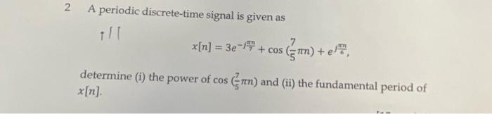 Solved 2 A periodic discrete-time signal is given as | Chegg.com