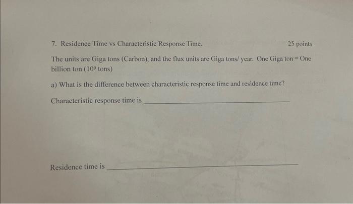 Solved 7. Residence Time vs Characteristic Response Time. 25 | Chegg.com