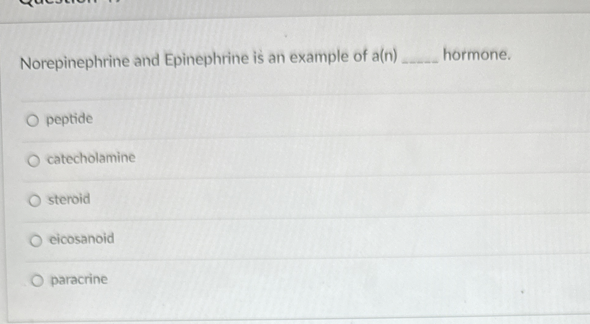 Solved Norepinephrine and Epinephrine is an example of | Chegg.com