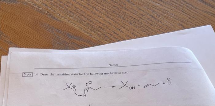Solved 14. Draw the transition state for the following | Chegg.com