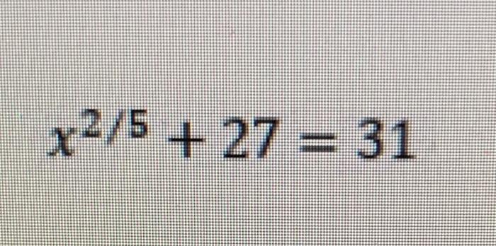 Solved х2/5 + 27 = 31 | Chegg.com